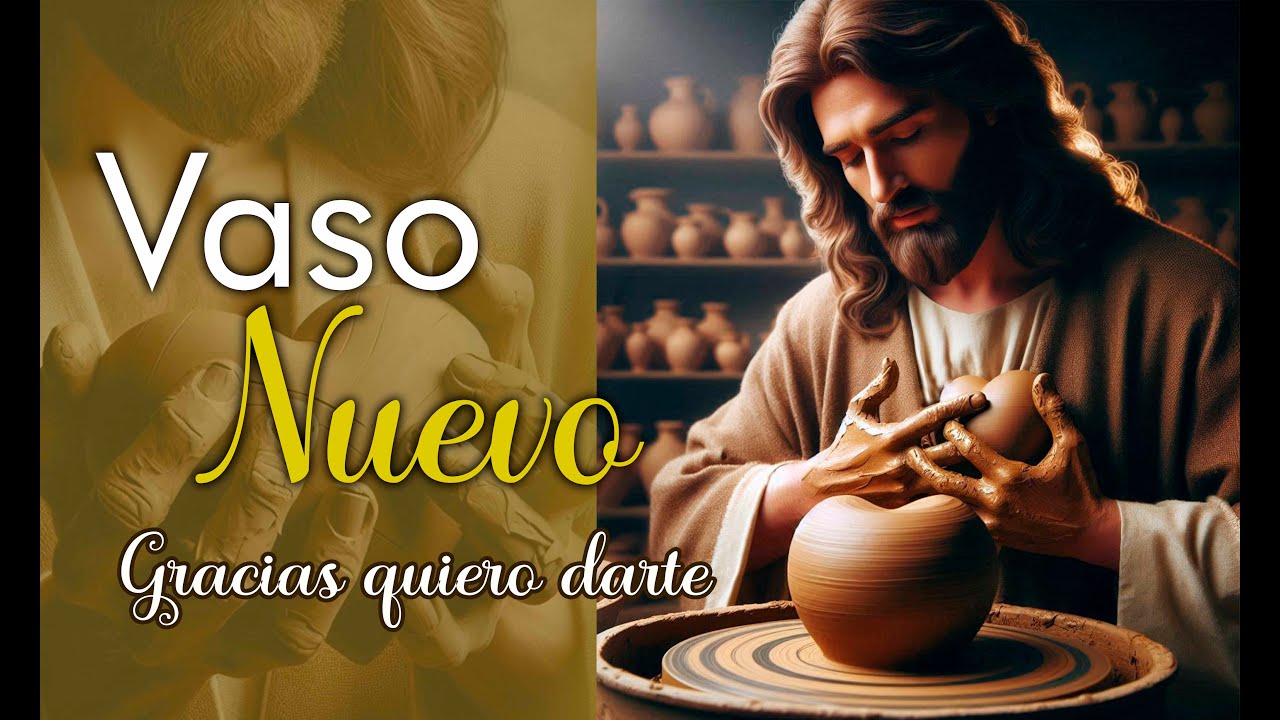 Vaso nuevo | el alfarero | gracias quiero darte por amarme - YouTube