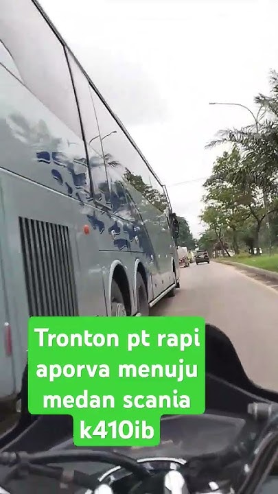 Tronton PT Rapi Scania K 410ib menuju medan#shorts - YouTube