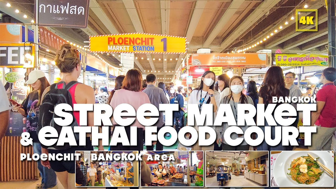 Street Market & Eathai Food Court / Ploen Chit , Bangkok - YouTube