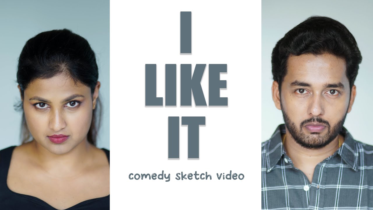 I LIKE IT Comedy Sketch Video By Kaarthik Shankar #comedy #video - YouTube