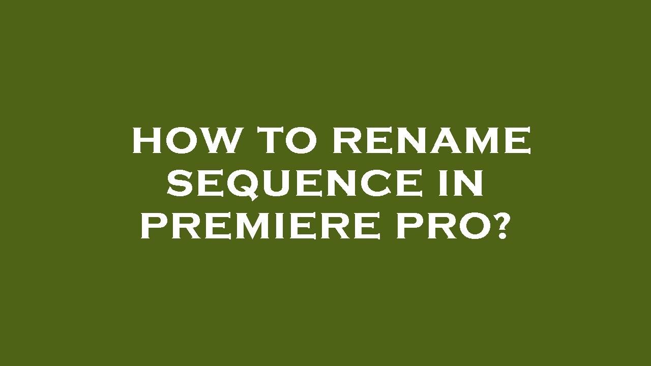How to rename sequence in premiere pro? - YouTube