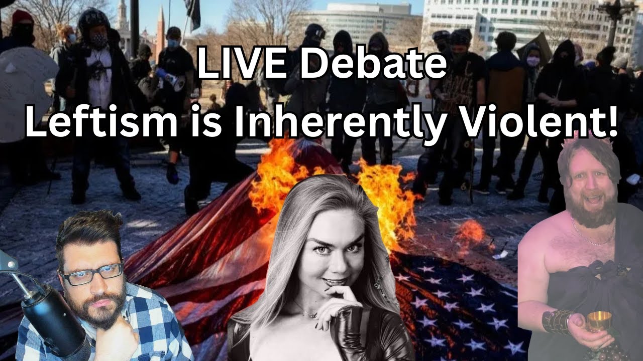 LIVE 2v2 DEBATE! Leftism is Inherently violent w/ Soypill, Buckaroo ...