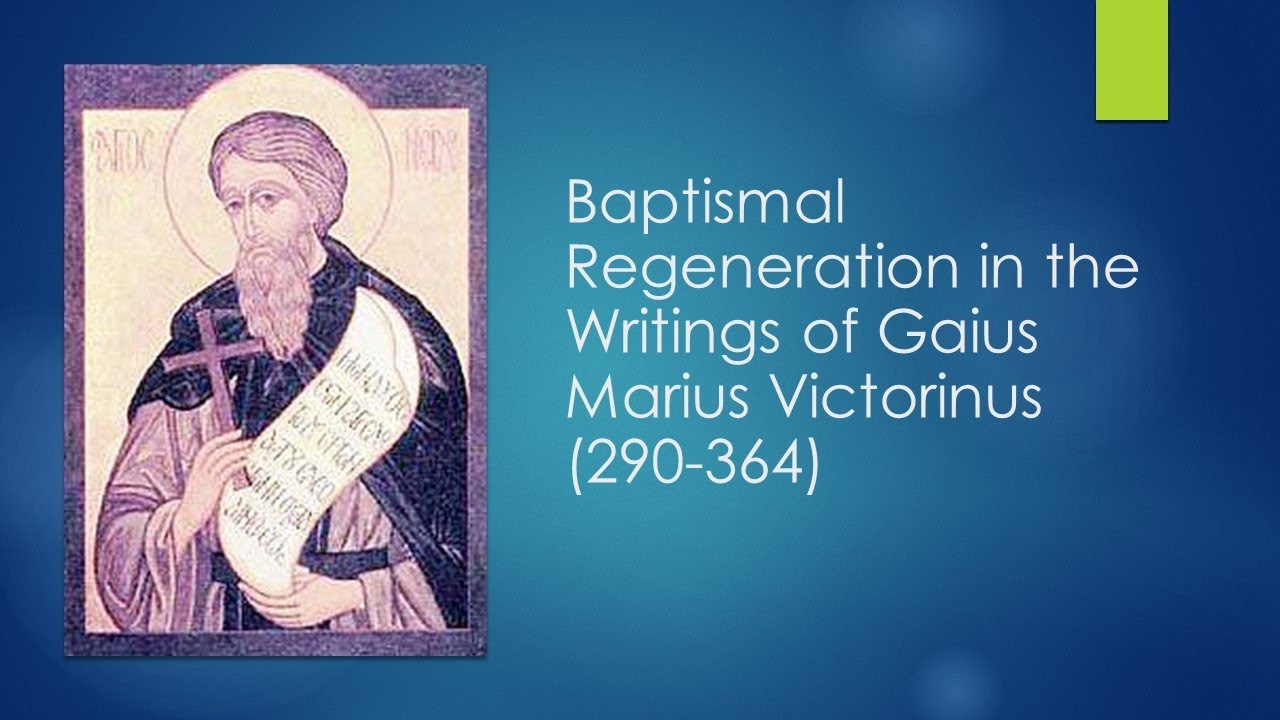 Baptismal Regeneration in the Writings of Gaius Marius Victorinus (290 ...