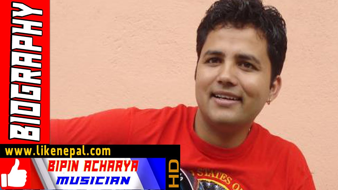 Bipin Acharya - Musician, Biography, Songs, Music, Video - YouTube