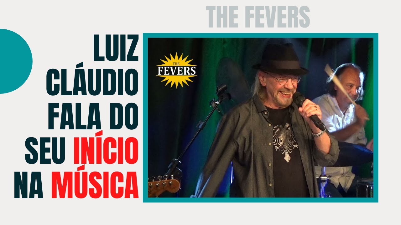 LUIZ CLÁUDIO fala da sua história na música e nos FEVERS - YouTube