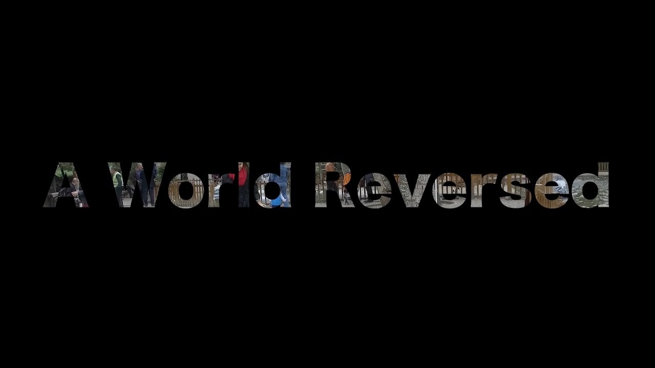 A World Reversed - YouTube