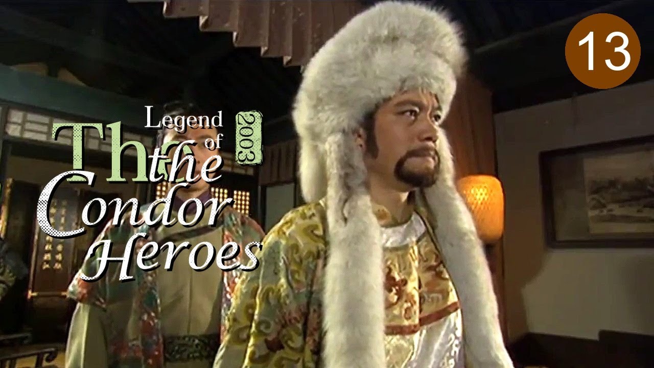 【FULL HD】The Legend of the Condor Heroes 13 | A naive boy ascends as a ...