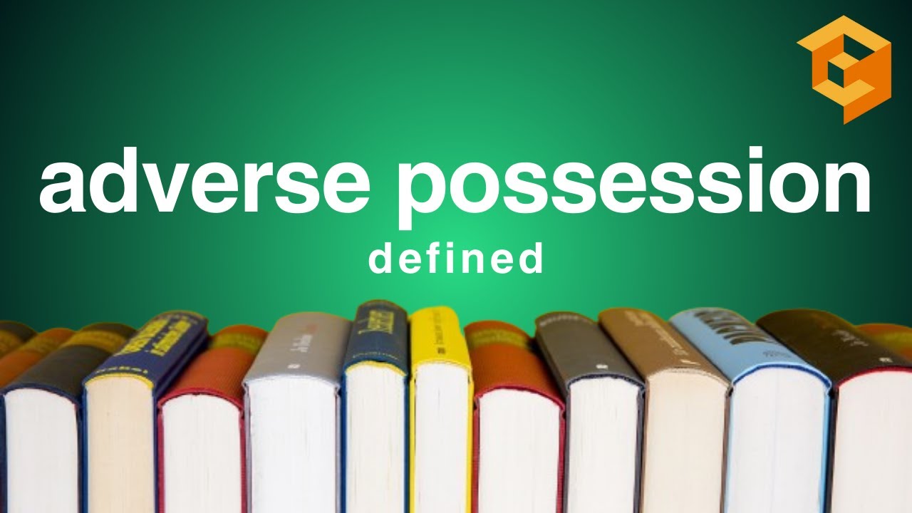 Adverse Possession | Legal Term Defined (Property Definitions for Law ...