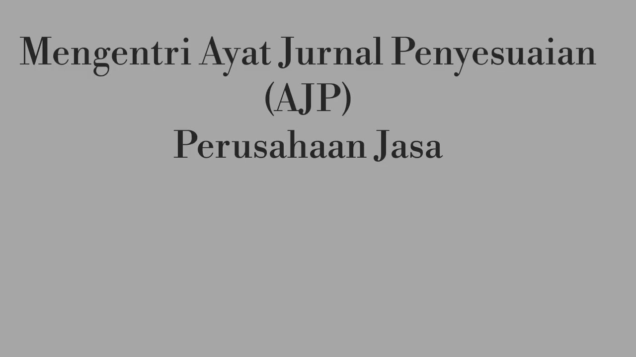 Cara mengentri Ayat Jurnal Penyesuaian (AJP) Perusahaan Jasa - YouTube