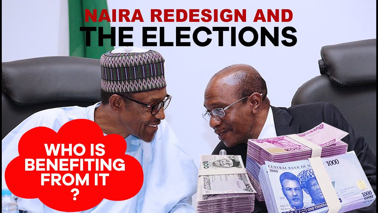 NAIRA REDESIGN AND THE 2023 ELECTIONS: Who is benefiting from it? - YouTube