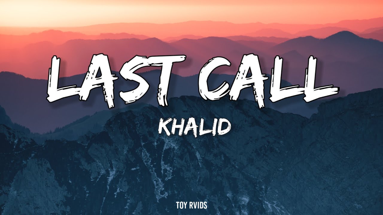 Khalid - Last Call (Lyrics) - YouTube