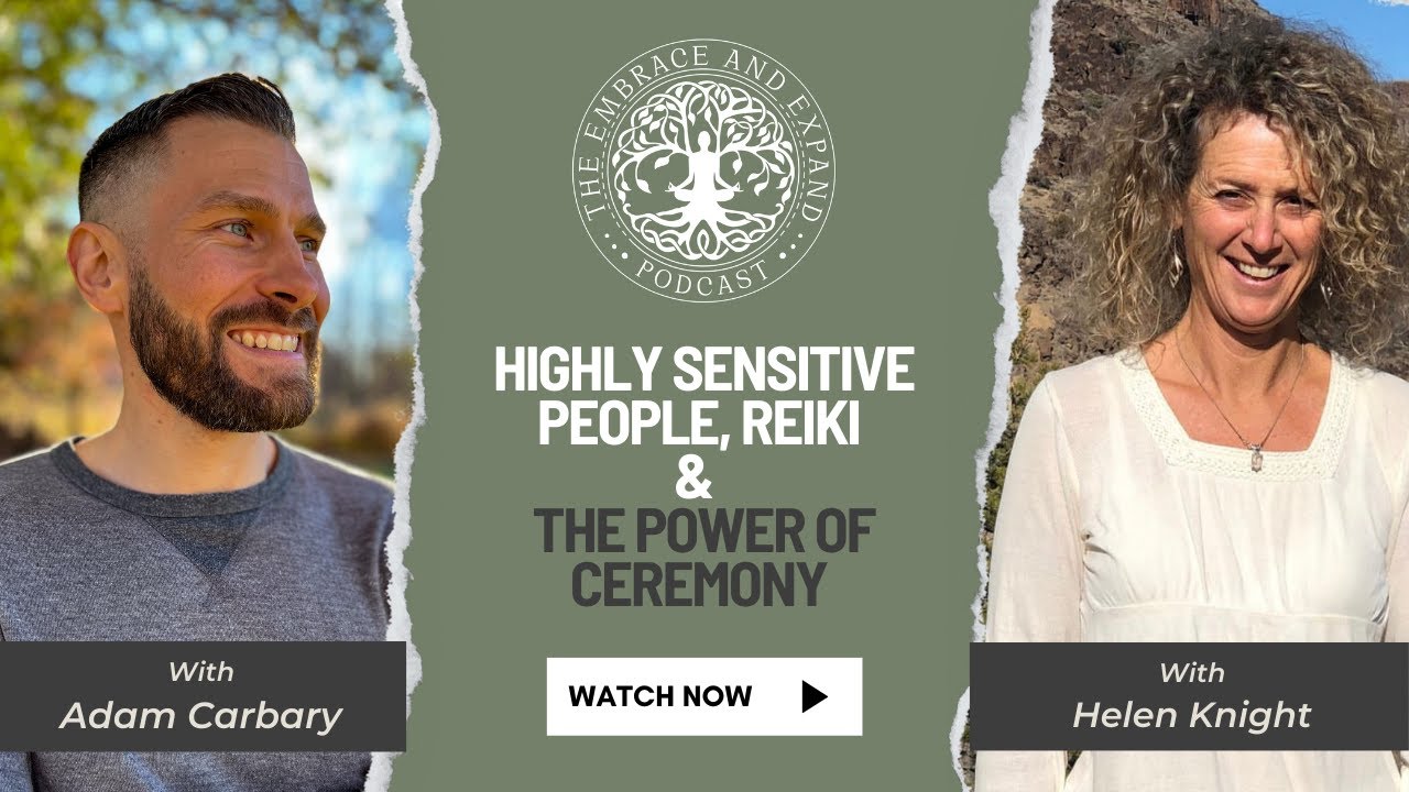 Highly Sensitive People, Reiki and the Power of Ceremony with Helen ...