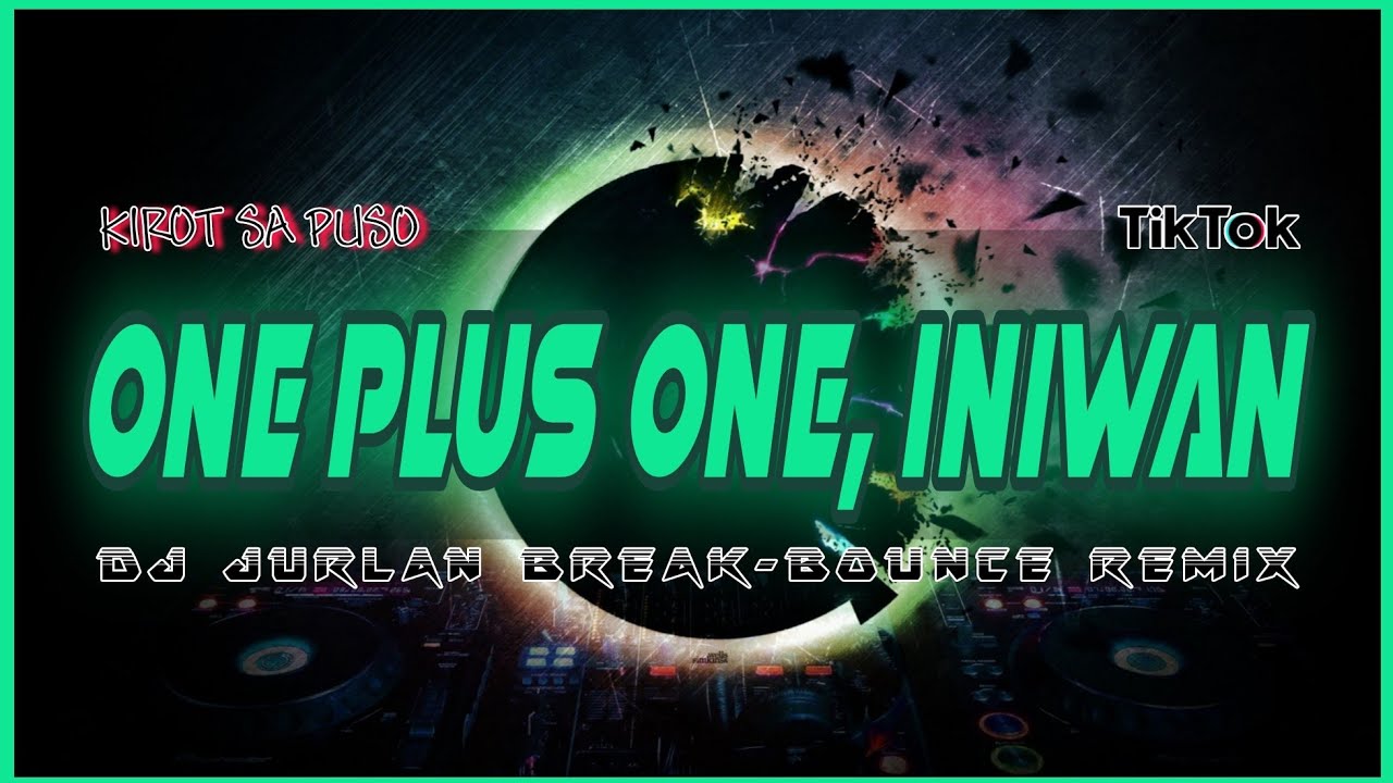 One Plus One Iniwan - Dj Jurlan Remix | Break-Bounce Remix - YouTube
