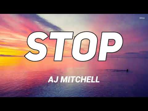AJ MITCHELL - STOP ( LYRICS)