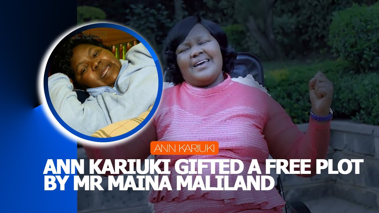 GOSPEL MINISTER "ANN KARIUKI" GIFTED FREE PLOT BY MR MAINA, "EMOTIONAL ...