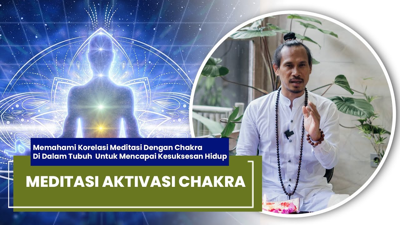 MEDITASI AKTIVASI CHAKRA || Memahami Korelasi Meditasi Dengan Chakra Di ...