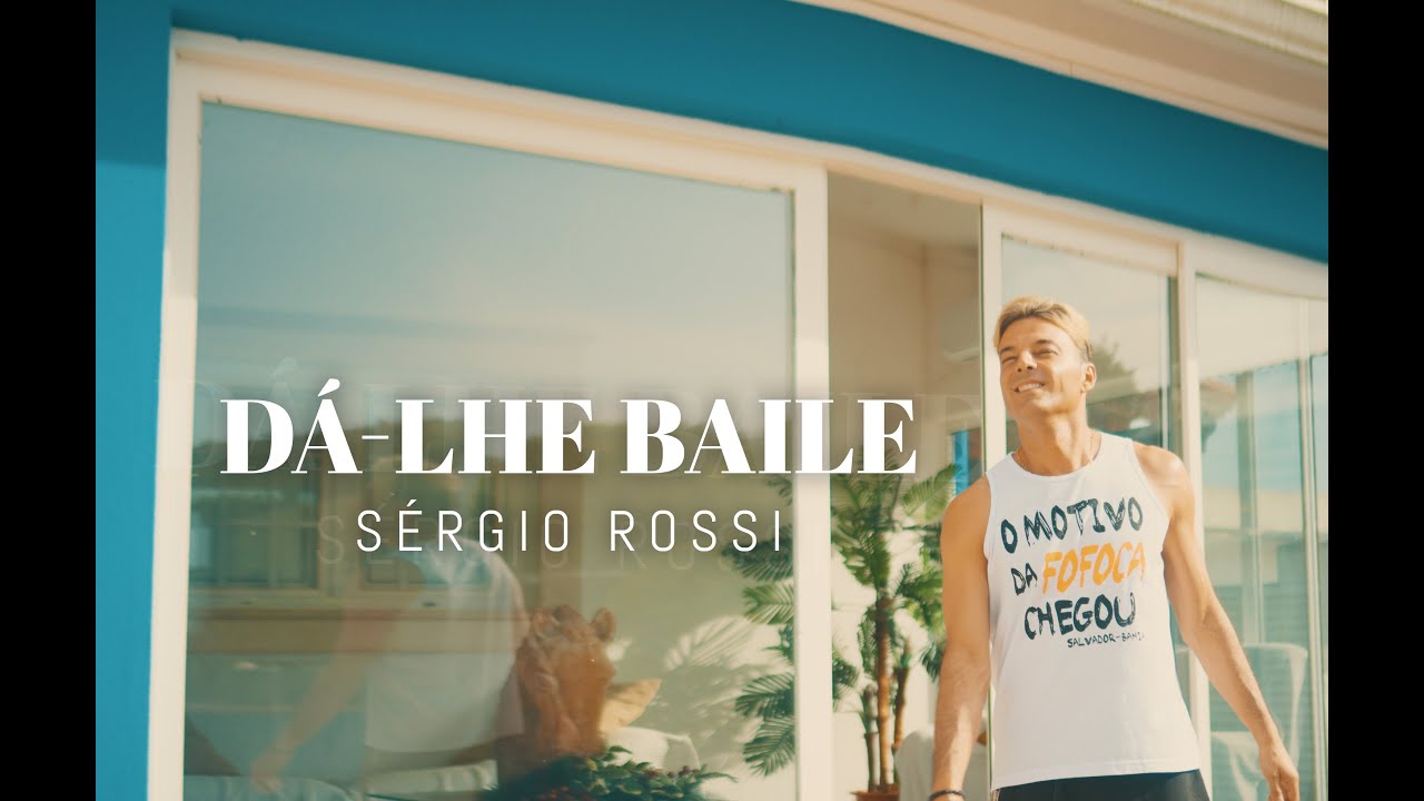Sérgio Rossi - Dá-lhe baile (Official video) - YouTube