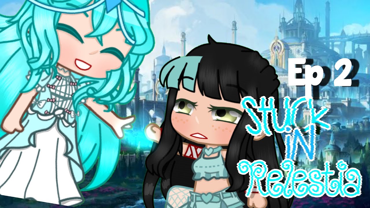 Stuck in Relestia! || Episode 2 || Gacha club series || Voice acted ...
