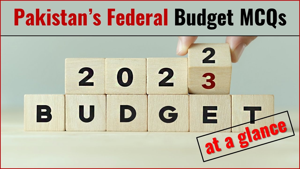 Pakistan's Federal Budget MCQs FY 2022-23 | Pakistan Current Affairs ...
