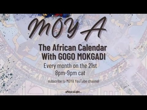 MOYA AFRICAN CALENDAR SERIES WITH GOGO MOKGADI | 23 JULY - 23 AUG ...
