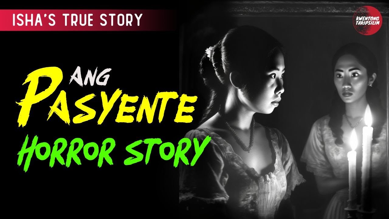 ANG PASYENTE : TRUE HORROR STORY | TAGALOG HORROR STORIES (ISHA'S STORY ...
