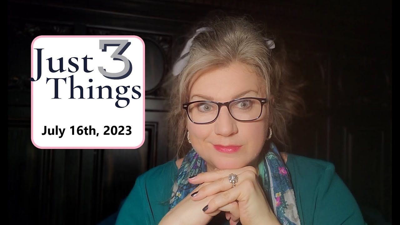Just Three Things | July 16th, 2023 - YouTube