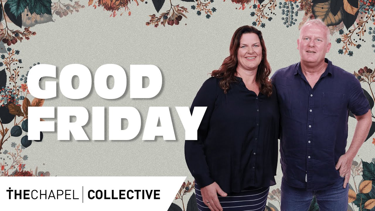 Good Friday - Pastors Bron and Darren Bonnell | The Chapel - 29 March ...