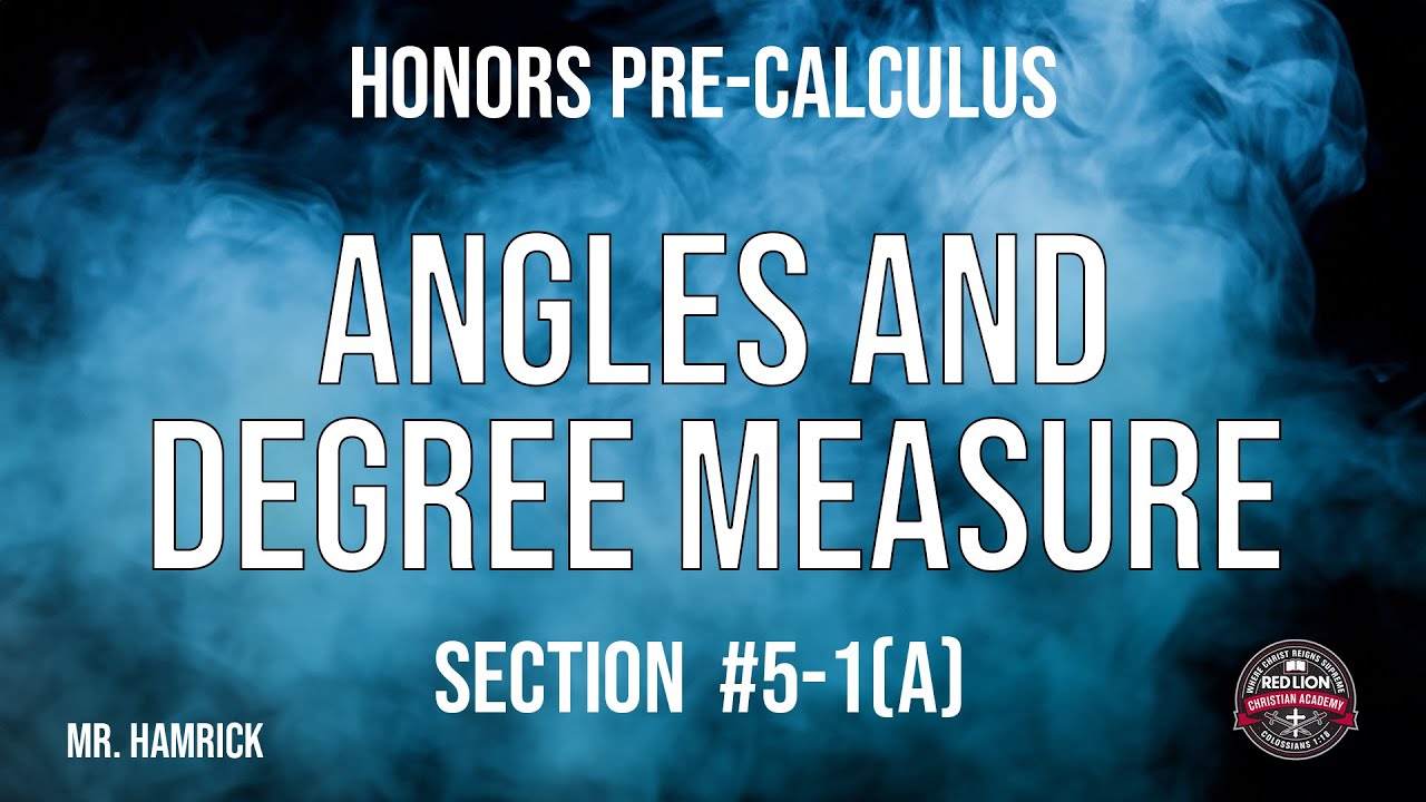 Honors Pre-Calculus Section 5-1 "Angles and Degree Measure" - YouTube