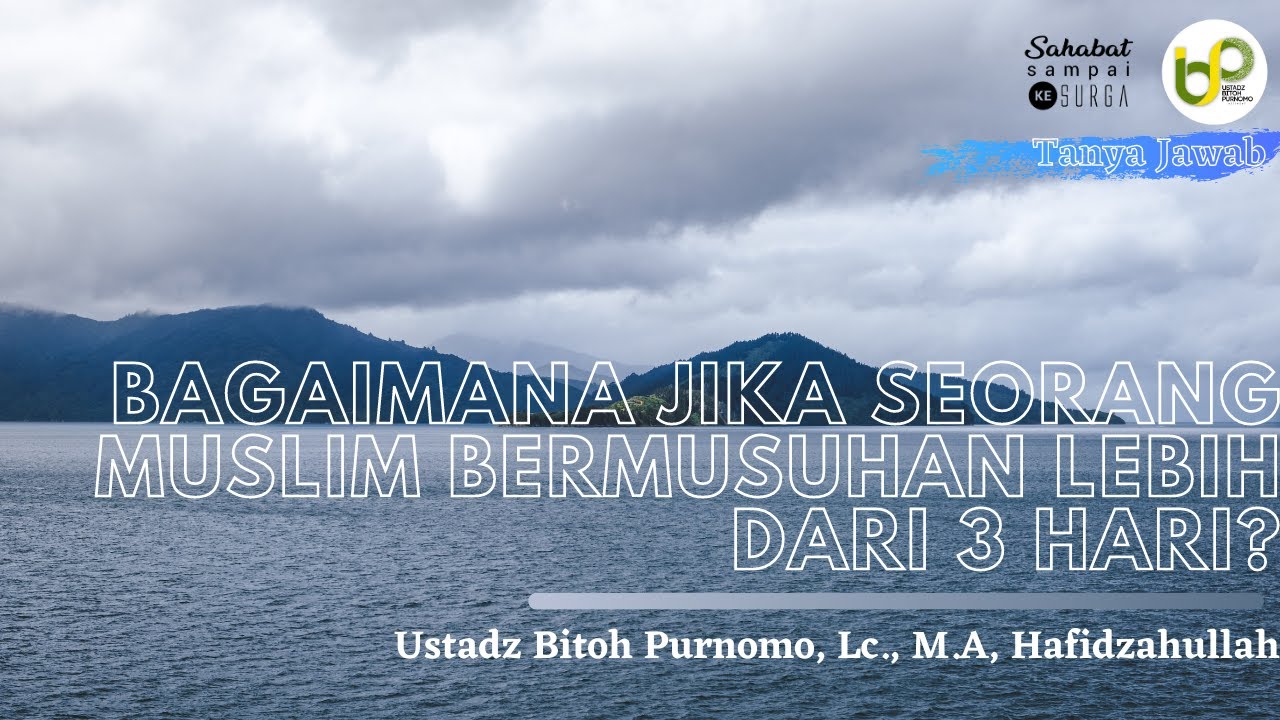 Hukum bermusuhan lebih dari 3 hari? - Ustadz Bitoh Purnomo, Lc., M.A ...