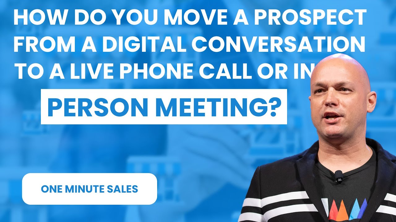 How Do You Move A Prospect From A Digital Conversation To A Live Phone ...