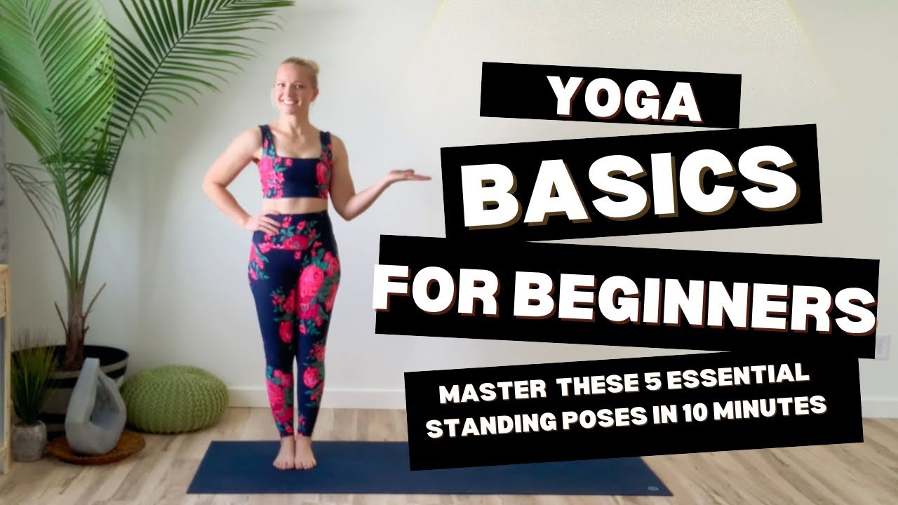 Yoga Basics for Beginners: Master These 5 Essential Standing Poses in ...