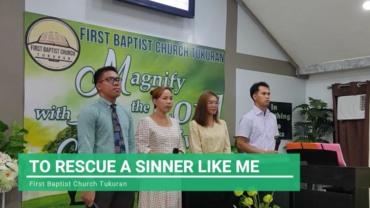 TO RESCUE A SINNER LIKE ME | First Baptist Church Tukuran | Quartet ...