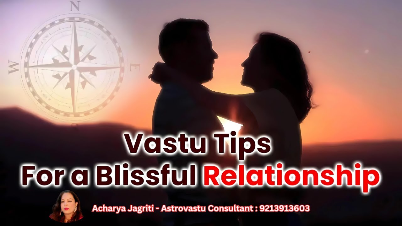 Vastu Solutions For Relationships Vastu Astrology Trending Ytviral