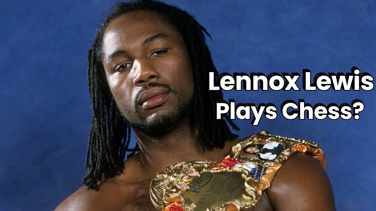 Lennox Lewis's Chess Strategy: An In depth Analysis - YouTube