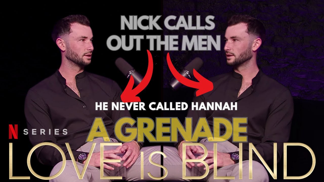 LET'S TALK! NICK DENIES CALLING HANNAH A GRENADE | LOVE IS BLIND S7 ...
