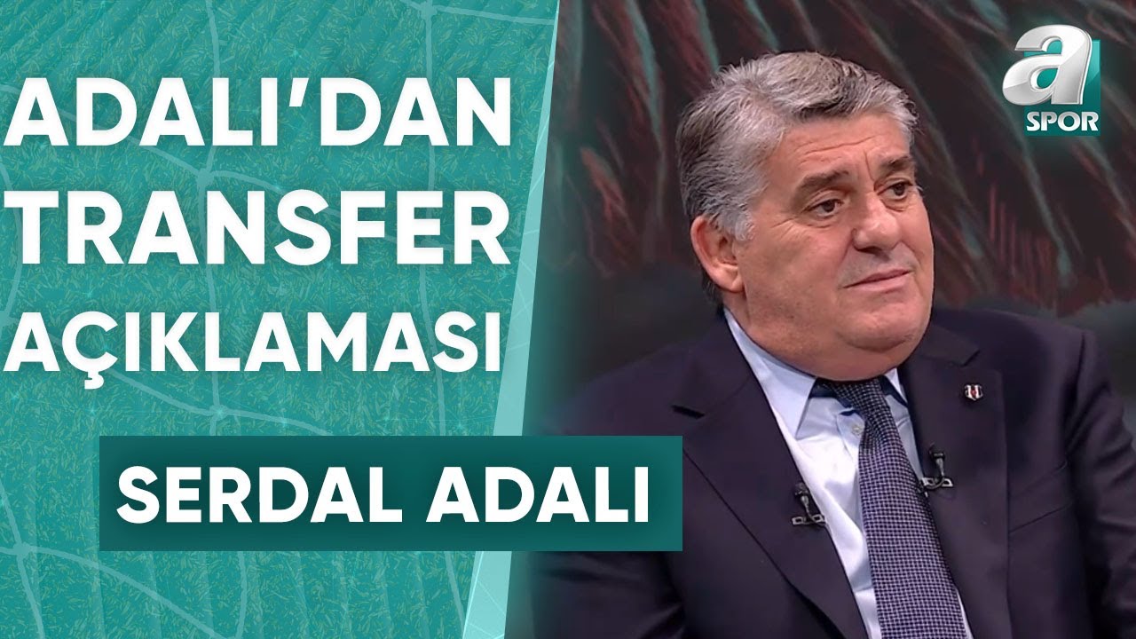 Beşiktaş Başkan Adayı Serdal Adalı: "Önümüzdeki Sezon İçin Kesinlikle ...