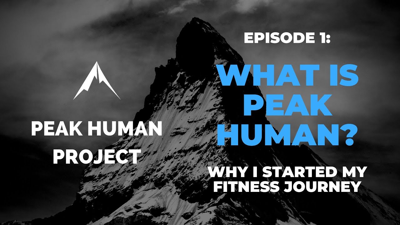 What is Peak Human? Why I Started My Fitness Journey - YouTube