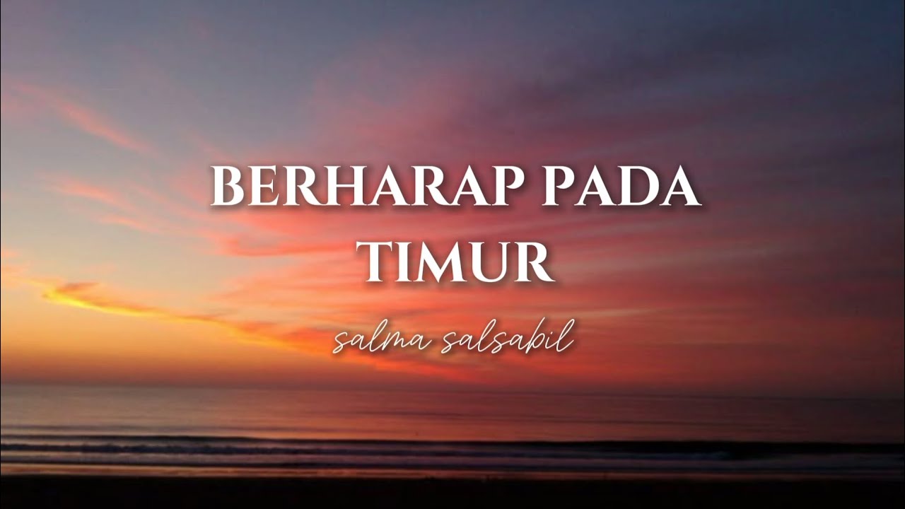 Berharap Pada Timur - Salma Salsabil (Lirik Lagu) - YouTube