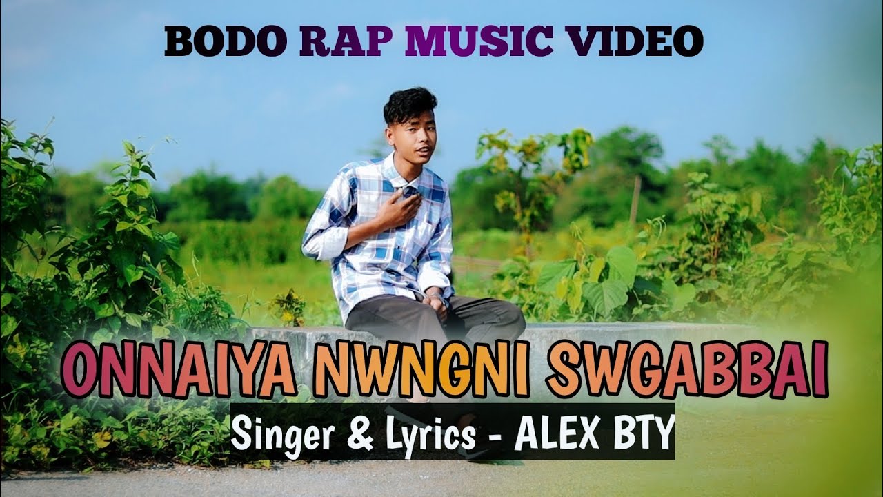 onnaiya nwngni swgabbai ___bodo rap music video 2024||alex bty official - YouTube