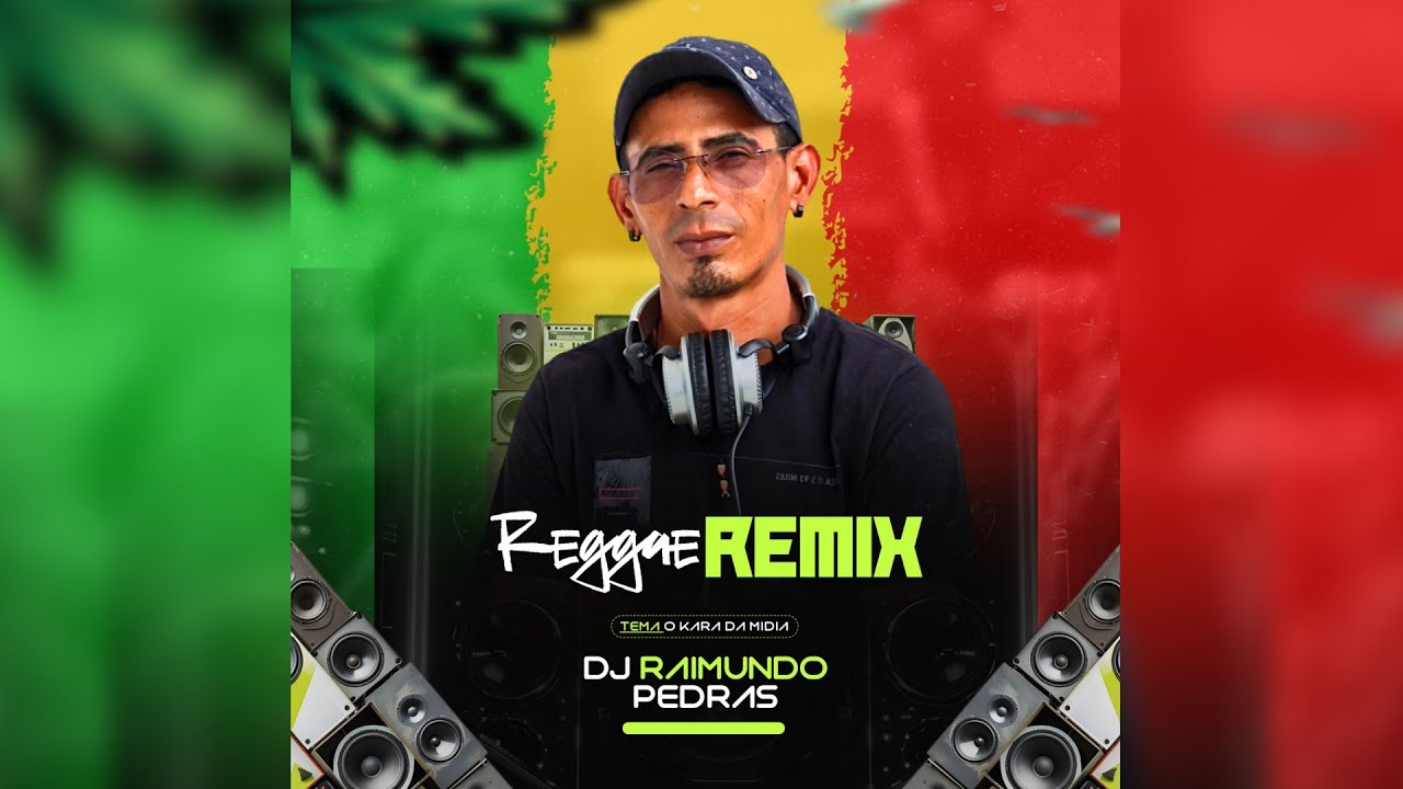 Reggae Remix Tema Dj Raimundo Pedras O Kara da Midia - YouTube