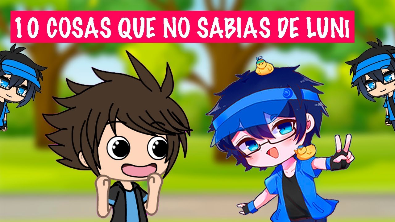 10 COSAS QUE NO SABIAS DE LUNI - GACHA LIFE - YouTube