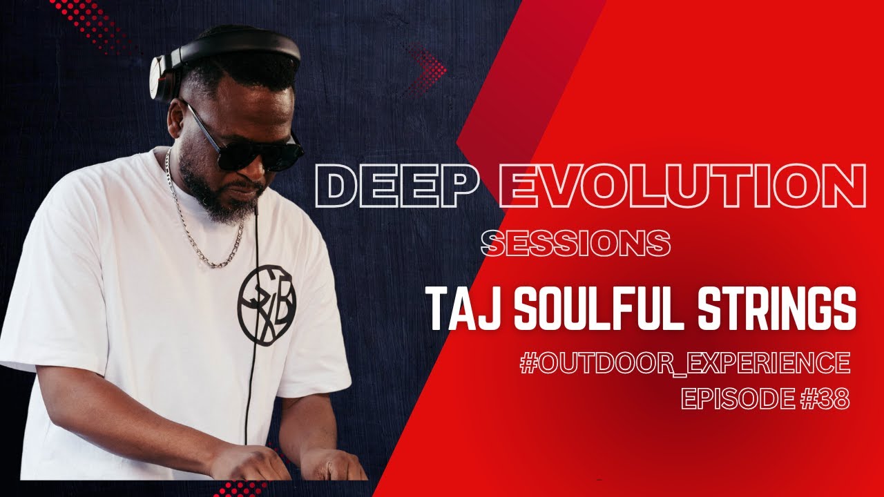 TAJ SOULFUL STRINGS || DEEP EVOLUTION SESSIONS || EPISODE #038 || JUNE 2025 || OUTDOOR ...