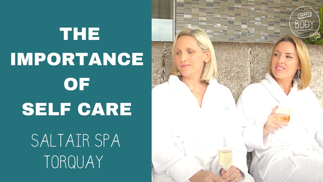 The Importance of Self Care - at Saltair Spa in Torquay - YouTube