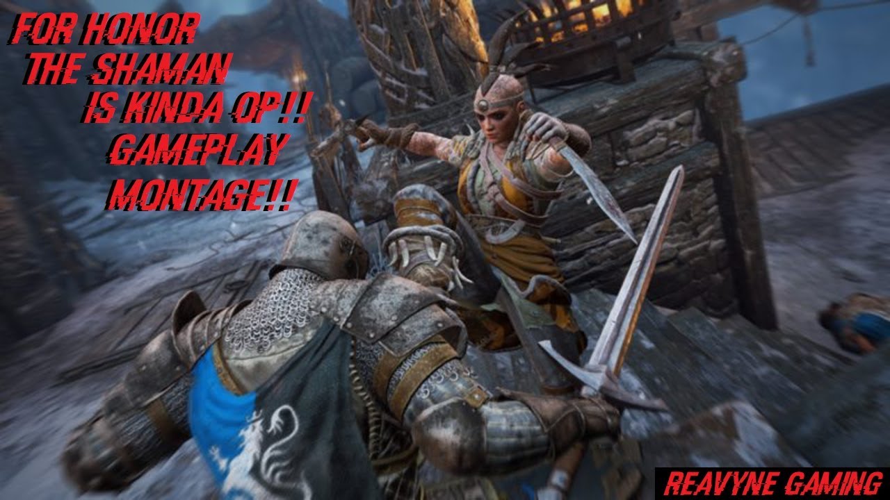 For Honor - So Shaman Is Kinda OP! Gameplay Montage!! - YouTube