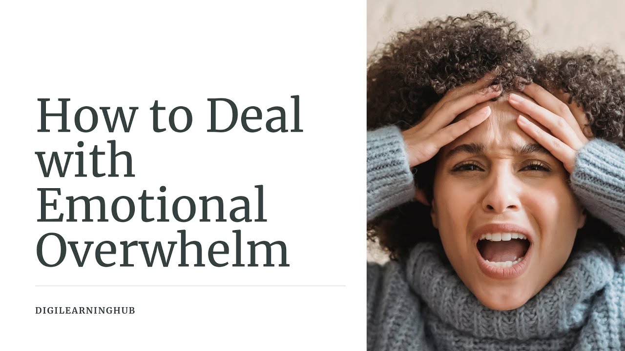 How to Deal with Emotional Overwhelm - YouTube