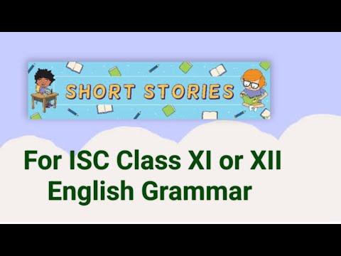 ISC Class XI or XII English Grammar Topic :- " Short Story Writing and ...