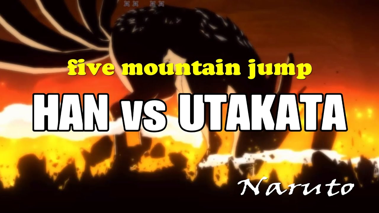 naruto HAN vs UTAKATA five mountain jump ! sekali serangan saja ...