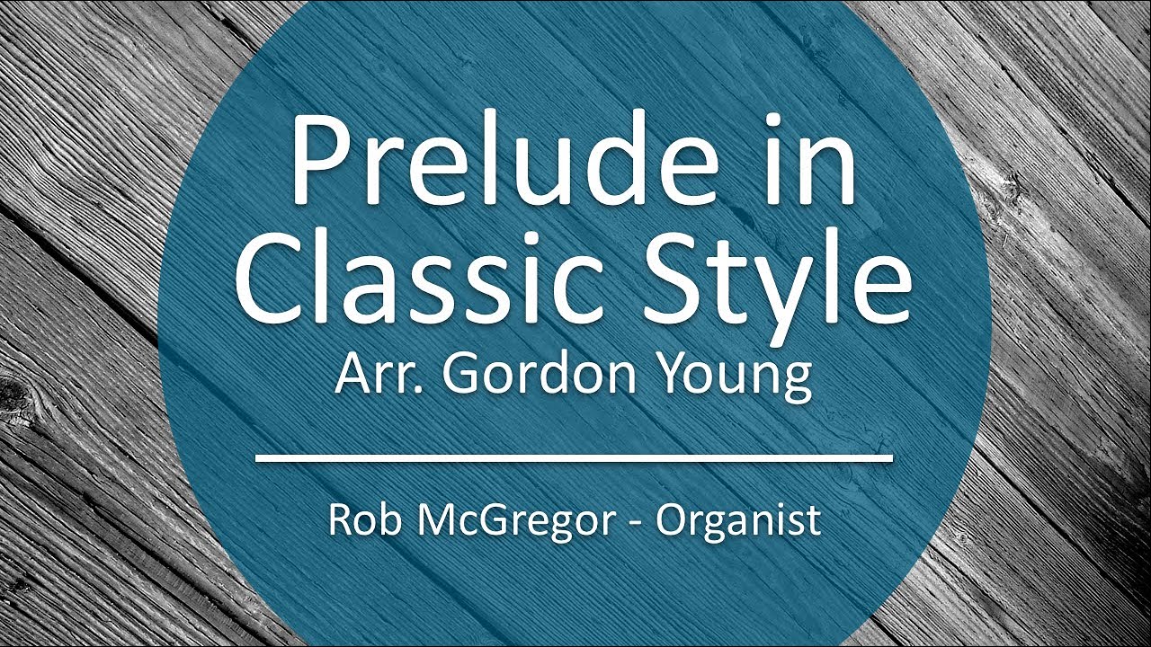 Prelude in Classic Style, Gordon Young - YouTube Music
