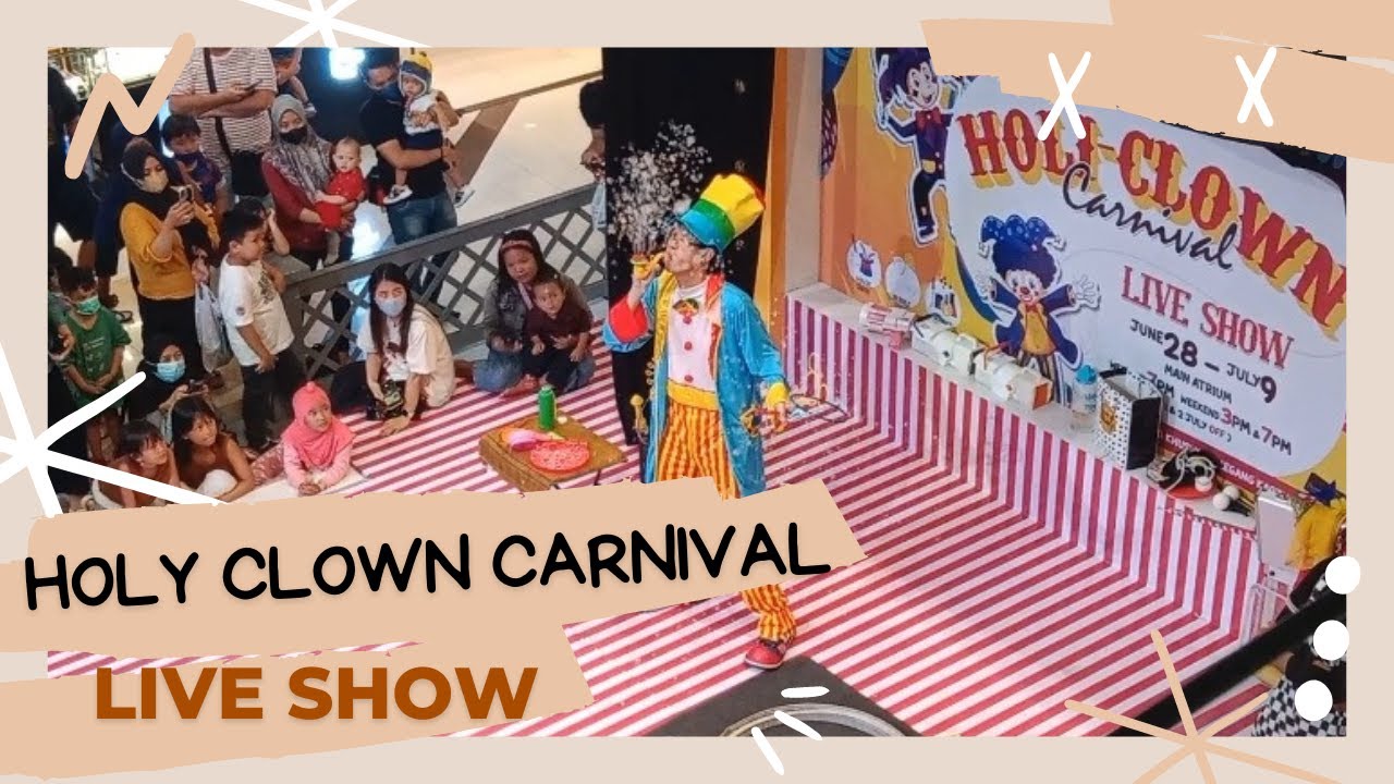 Melihat Live Show Holy Clown Carnival di Pakuwon Mall Solo Baru | Anak ...