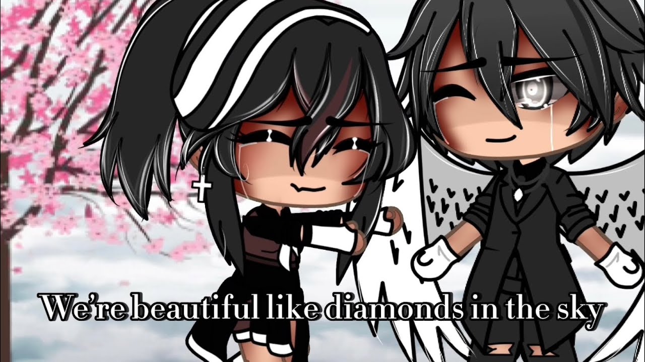 “We’re beautiful like diamonds 💎 in the sky~” II gacha meme II not og ...